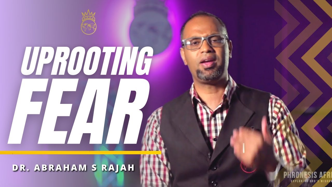 Uprooting FEAR!!! | Dr. Abraham S Rajah - YouTube