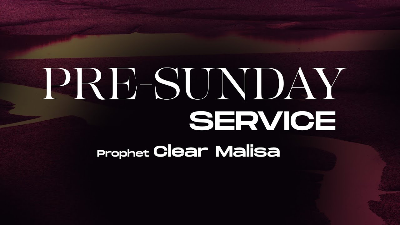 LIVE: PRE-SUNDAY SERVICE WITH PROPHET CLEAR MALISA - YouTube