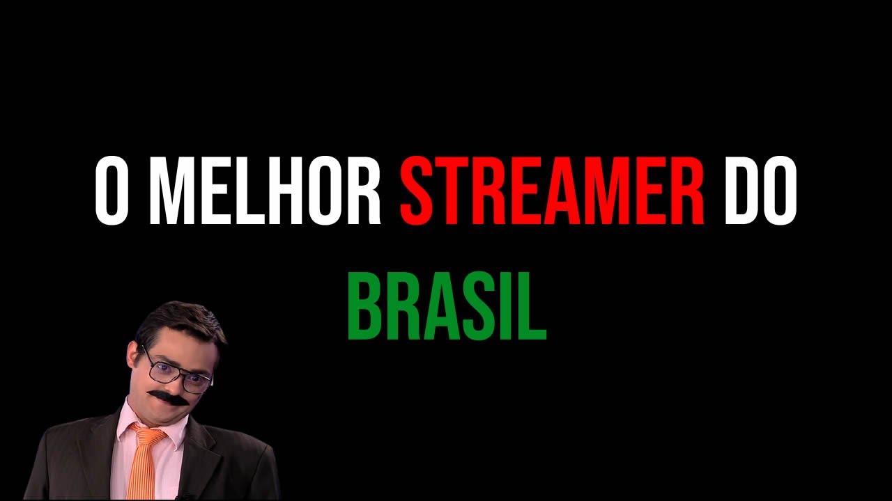 O melhor Streamer do Brasil - YouTube