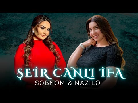 Şəbnəm Tovuzlu & Nazilə Səfərli - (Şeir Canlı İfa) Yeni 2023
