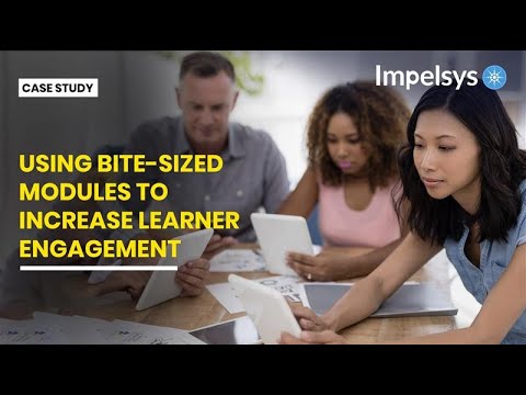 Case Study: Using Bite-Sized Modules to Increase Learner Engagement #impelsys #trending # ...