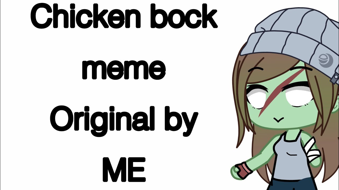 Chicken bock meme-original-End oc made by Ellie cat - YouTube