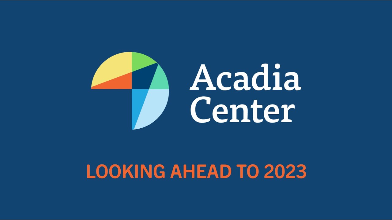 Acadia Center Looks Ahead to 2023 - YouTube