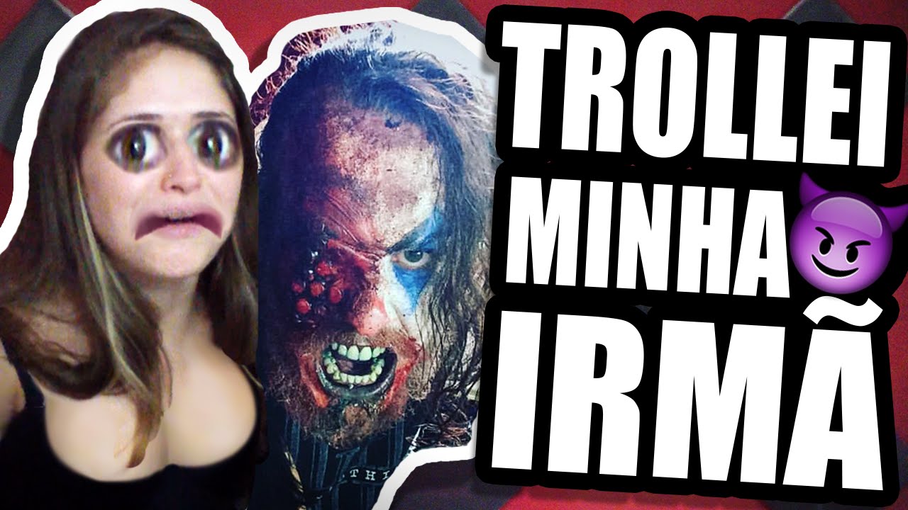 Trollei Minha IrmÃ No Dia Das Bruxas Youtube