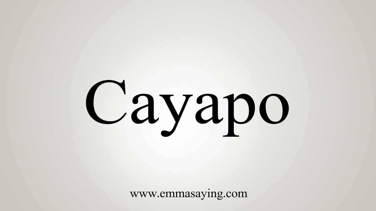 How To Say Cayapo - YouTube