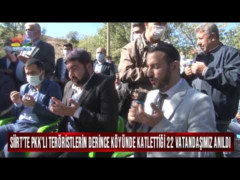 SİİRT’TE PKK’LI TERÖRİSTLERİN DERİNCE KÖYÜNDE KATLETTİĞİ 22 VATANDAŞIMIZ ANILDI