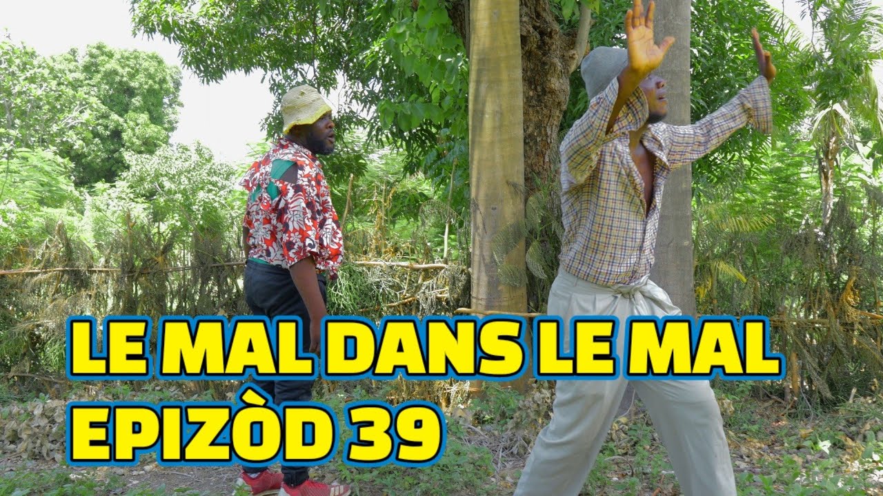 LE MAL DANS LE MAL EPISODE#39 GEM BAGAY. DEMA/ STELLA/ BOULIKI/ TINE ...