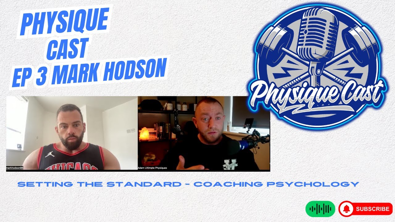 Physique Cast EP 3 Mark Hodson | Setting the Standard Coaching ...
