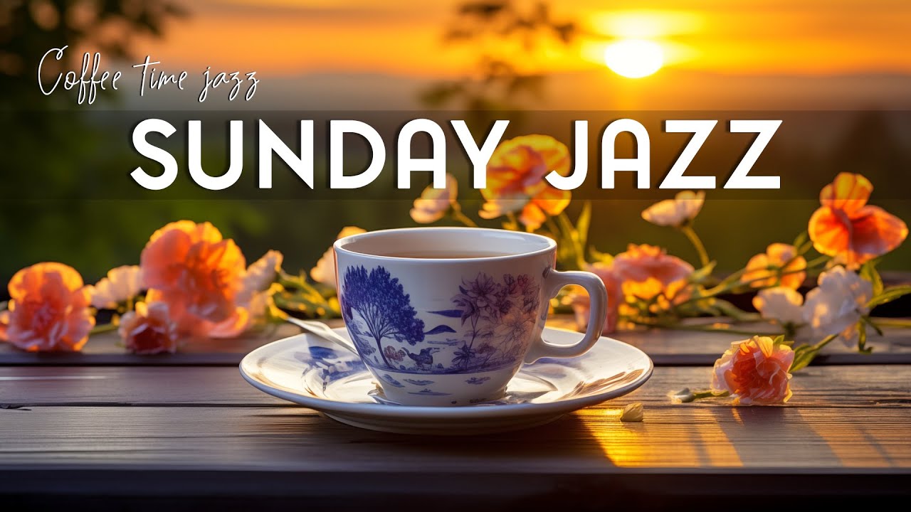 Sunday Morning Jazz ☕ Relaxing with Soft Jazz Instrumental Music ...