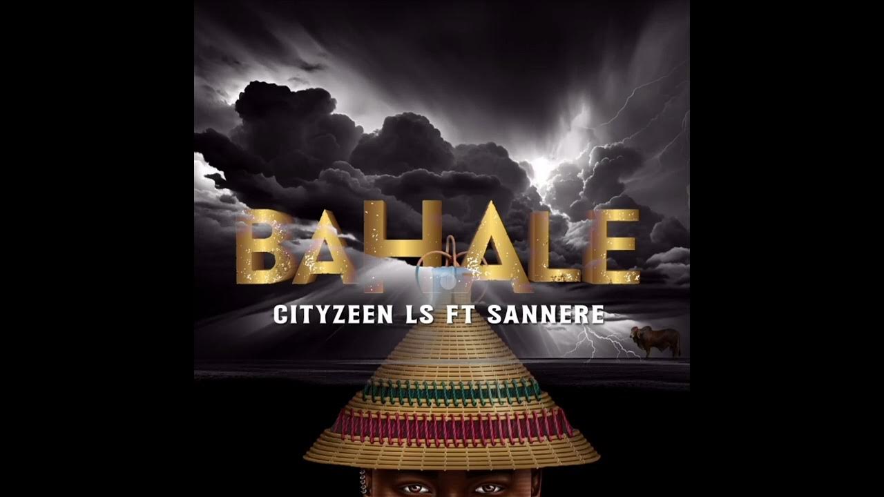 Bahale - Cityzeen Ls feat. Sannere (Official Audio) - YouTube Music