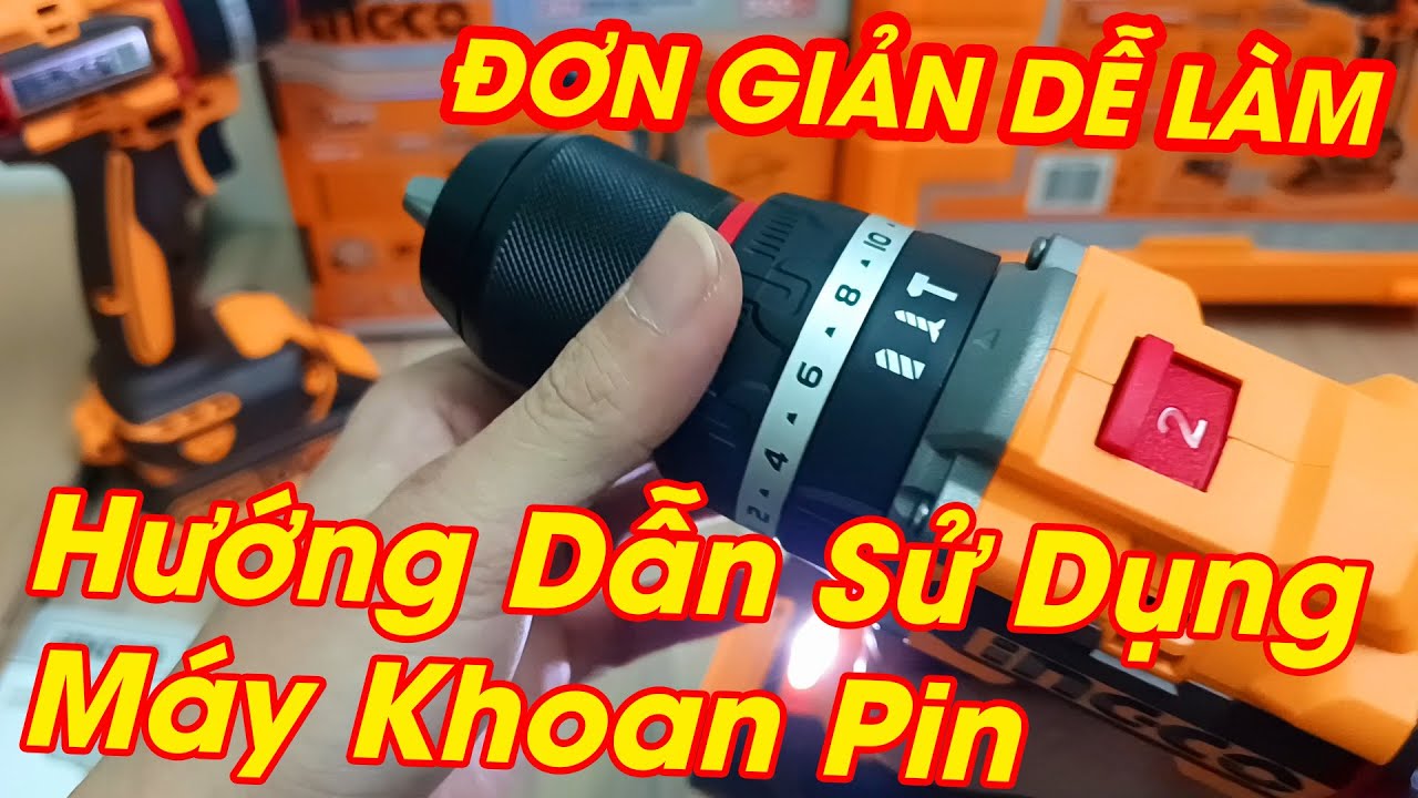 Hướng dẫn sử dụng máy khoan pin ingco sử dụng được ngay CIDLI20558 CIDLI20668 CIDLI20968 ...