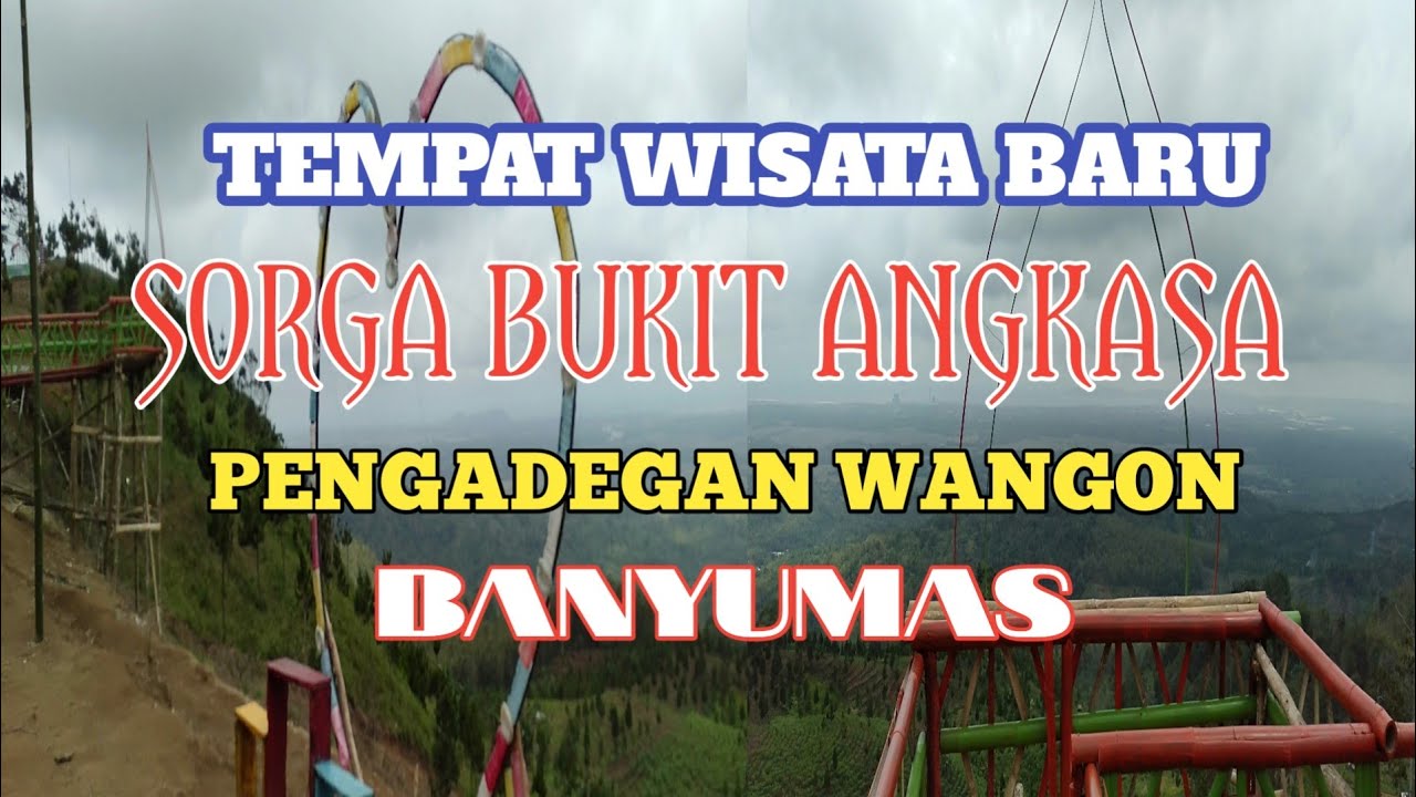 Tempat Wisata Sorga Bukit Angkasa || Pengadegan Wangon Banyumas - YouTube