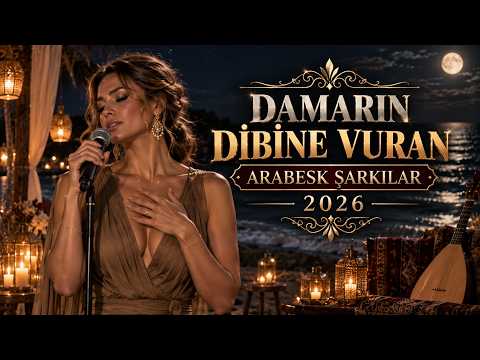 DAMARIN DİBİNE VURAN Arabesk Şarkılar Özel Seçme 2026