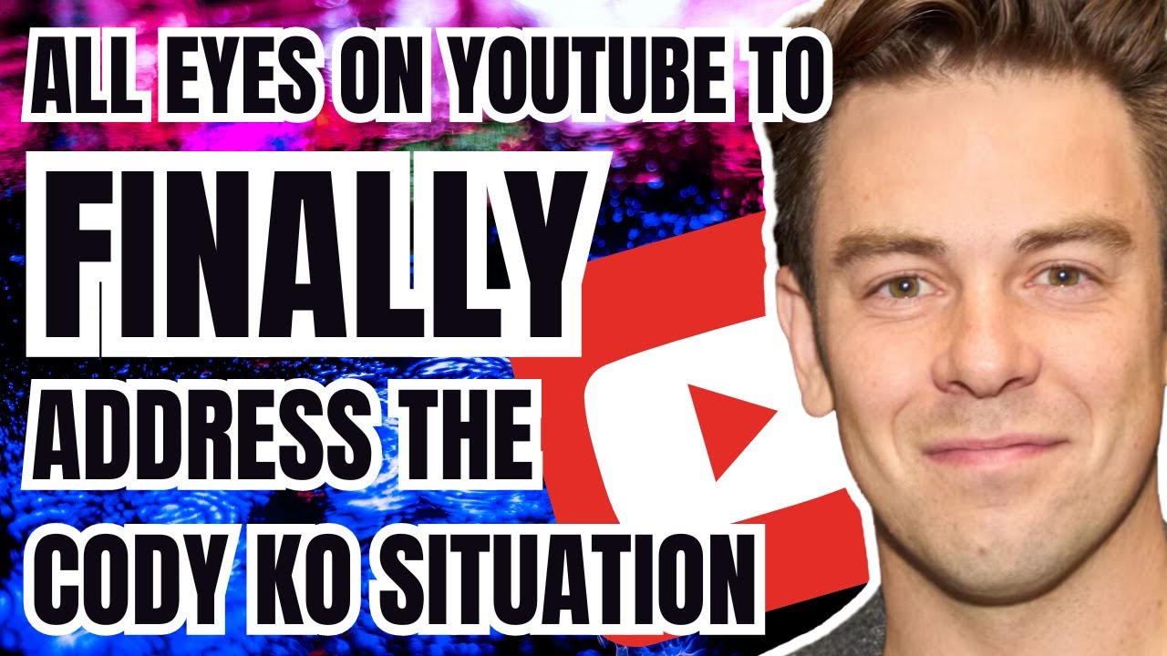 All Eyes On YouTube To FINALLY Address The Cody Ko Situation - YouTube