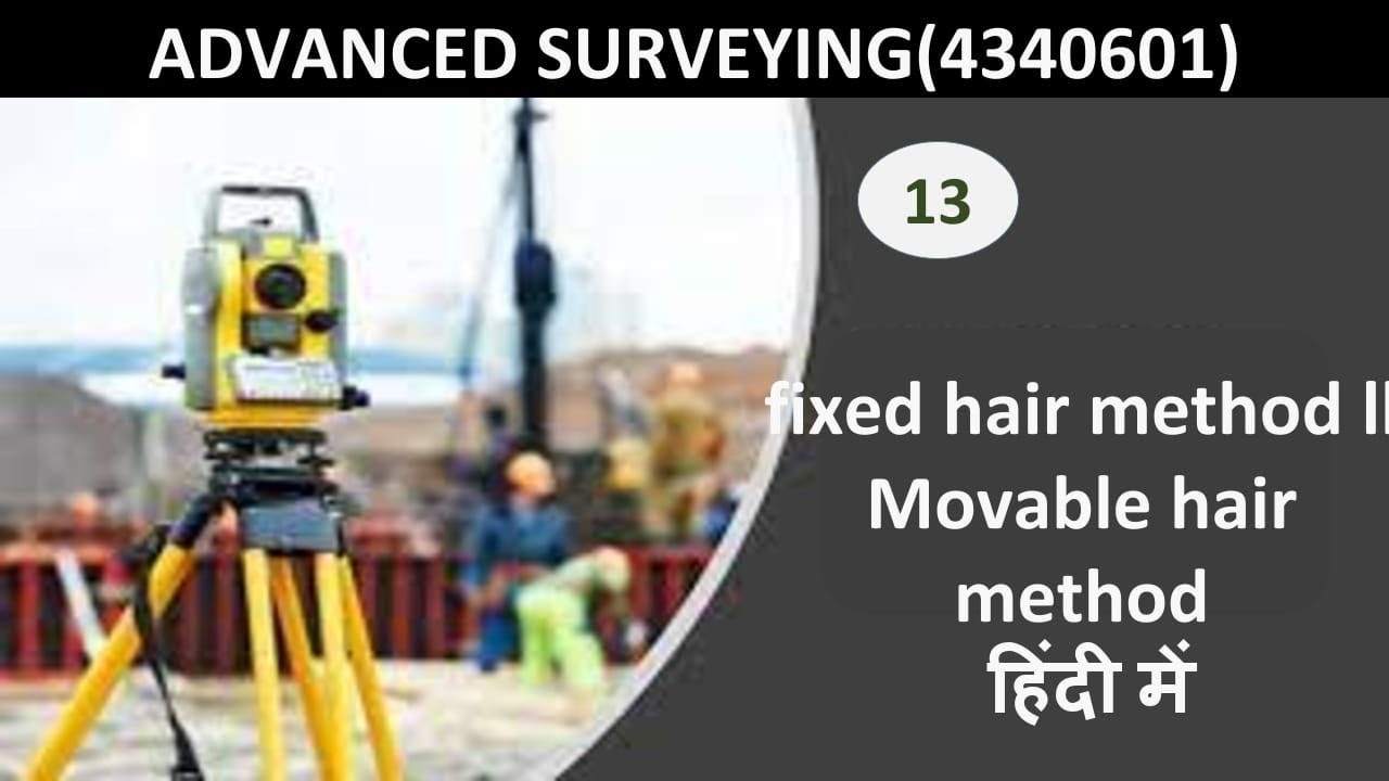 Lec-13 ll Methods of tacheometry ll fixed hair method ll Movable hai ...