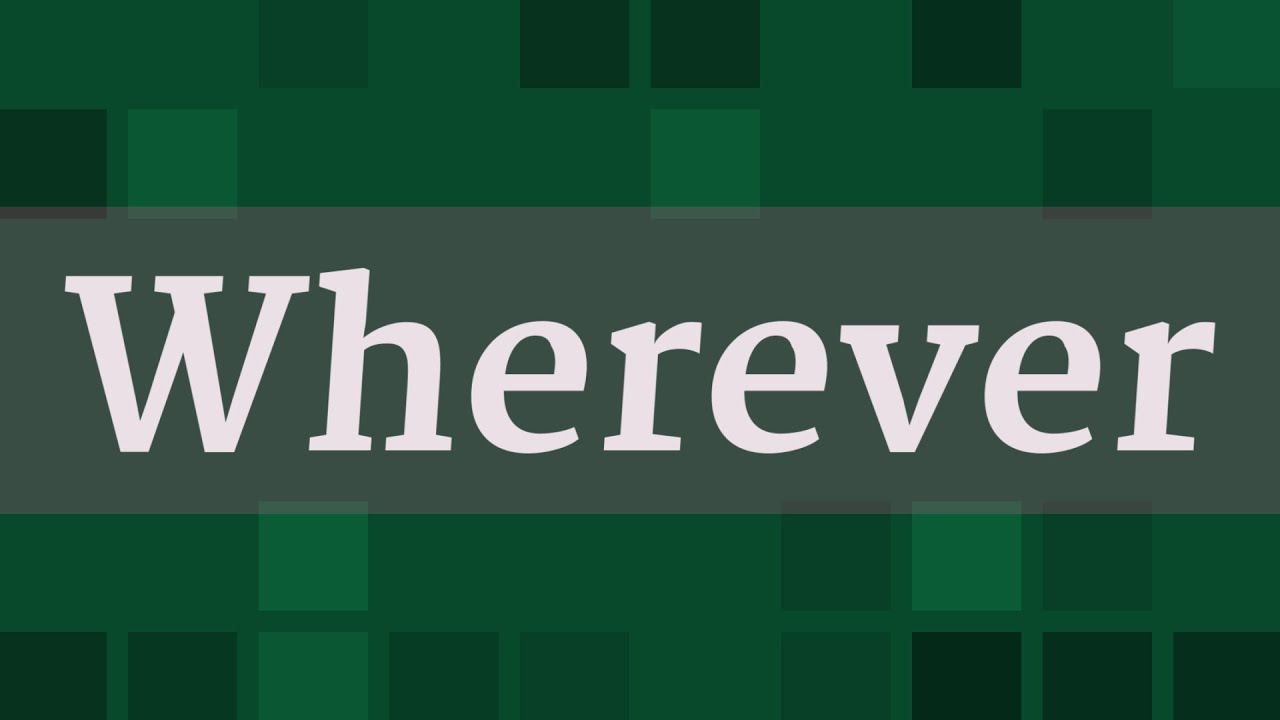 WHEREVER pronunciation • How to pronounce WHEREVER - YouTube