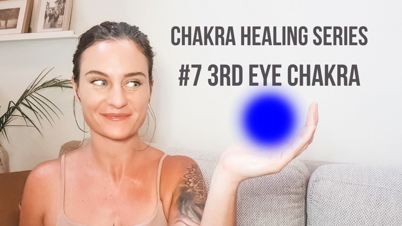 #7 Healing the 3RD EYE CHAKRA - Chakra Healing Series - YouTube