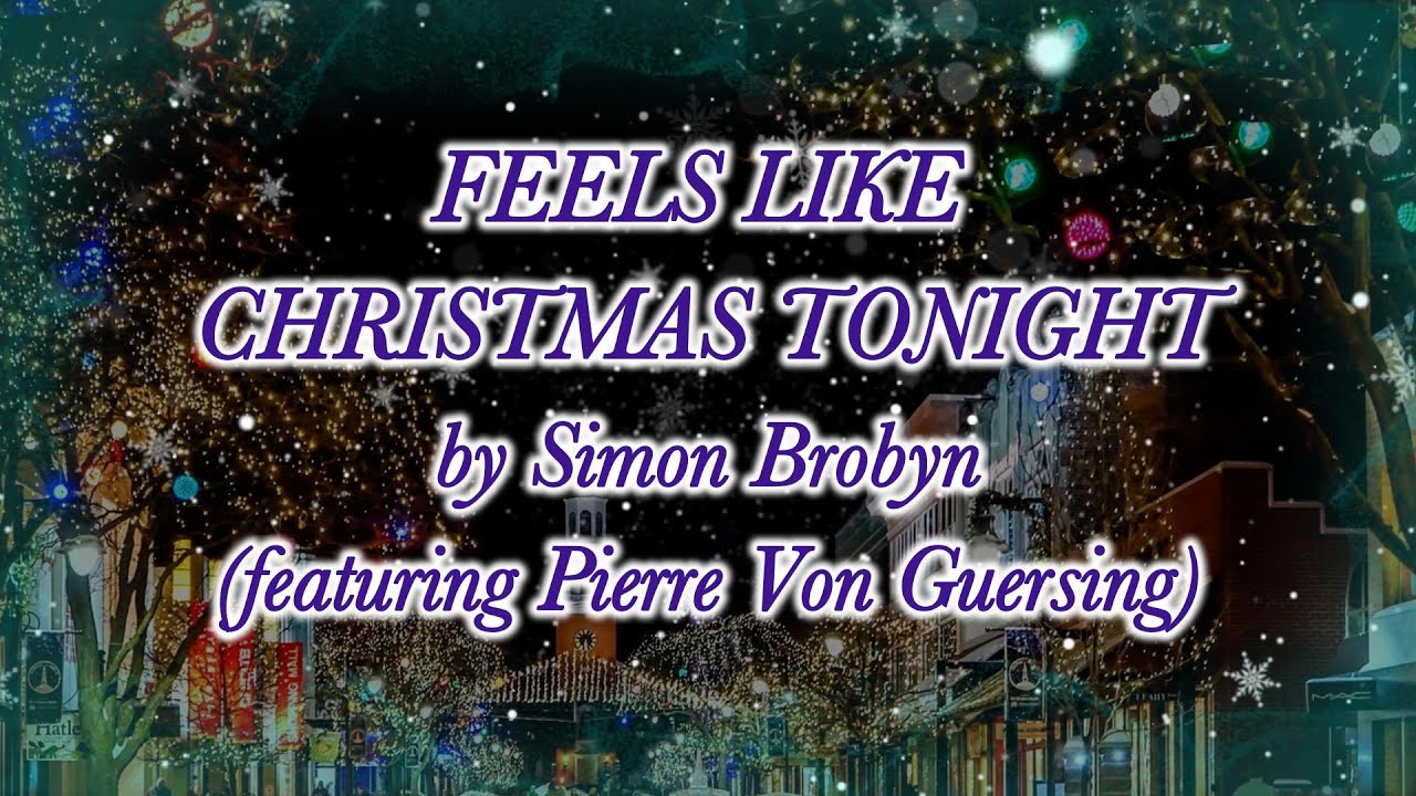 Simon Brobyn - Feels Like Christmas Tonight (feat. Pierre Von Guersing ...