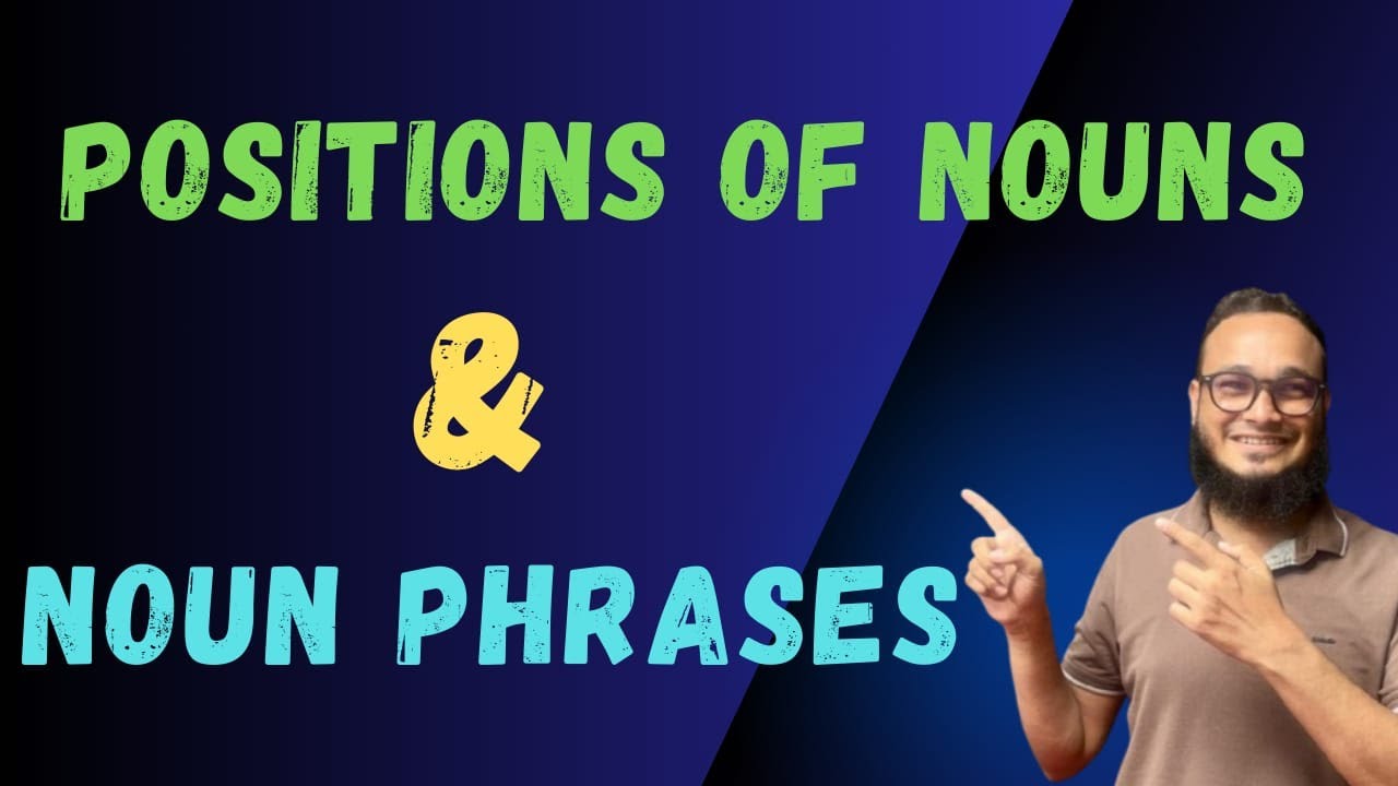 Positions of Nouns & Noun Phrases - YouTube