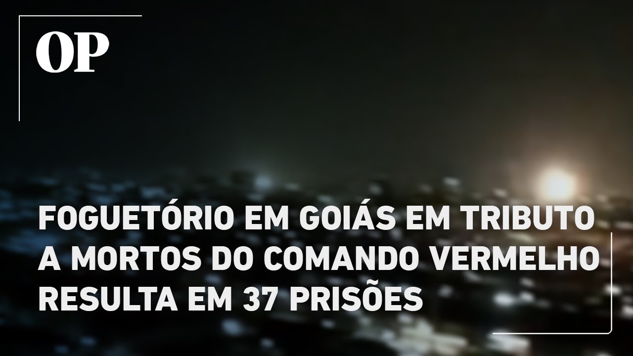 Foguetório em Goiás em tributo a mortos do Comando Vermelho resulta em ...