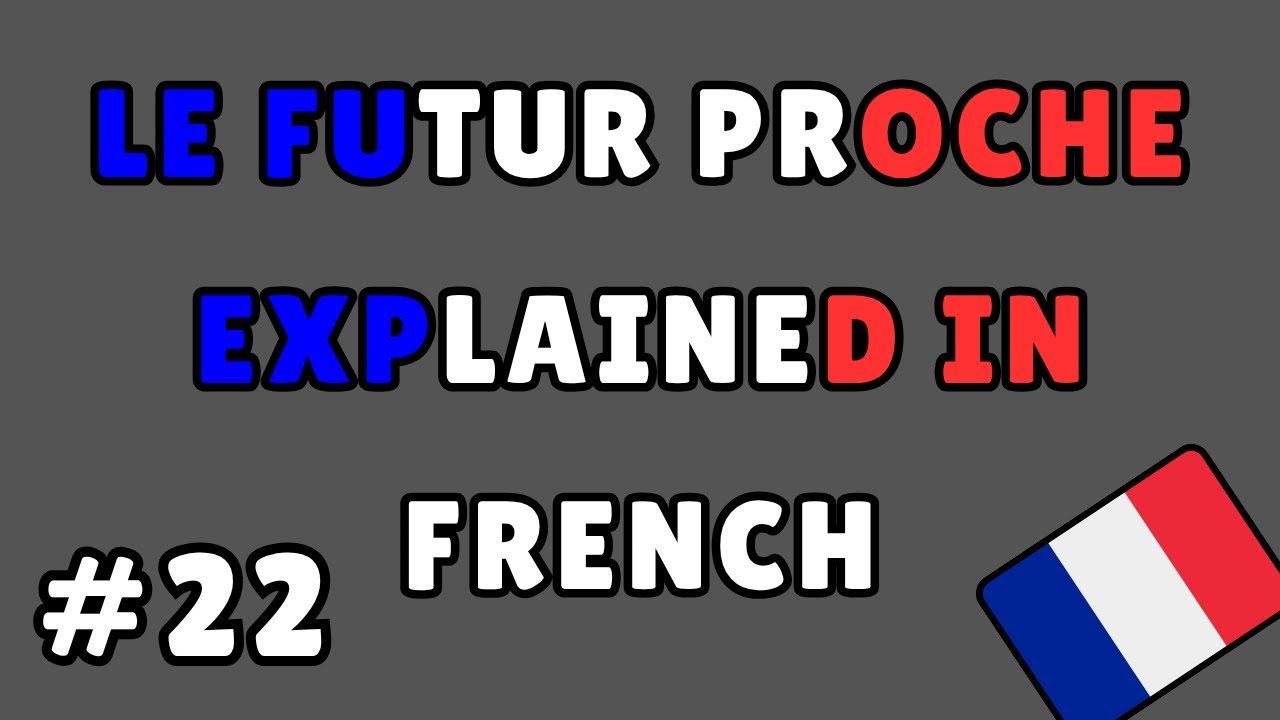 French - The Near Future Tense Explained - YouTube