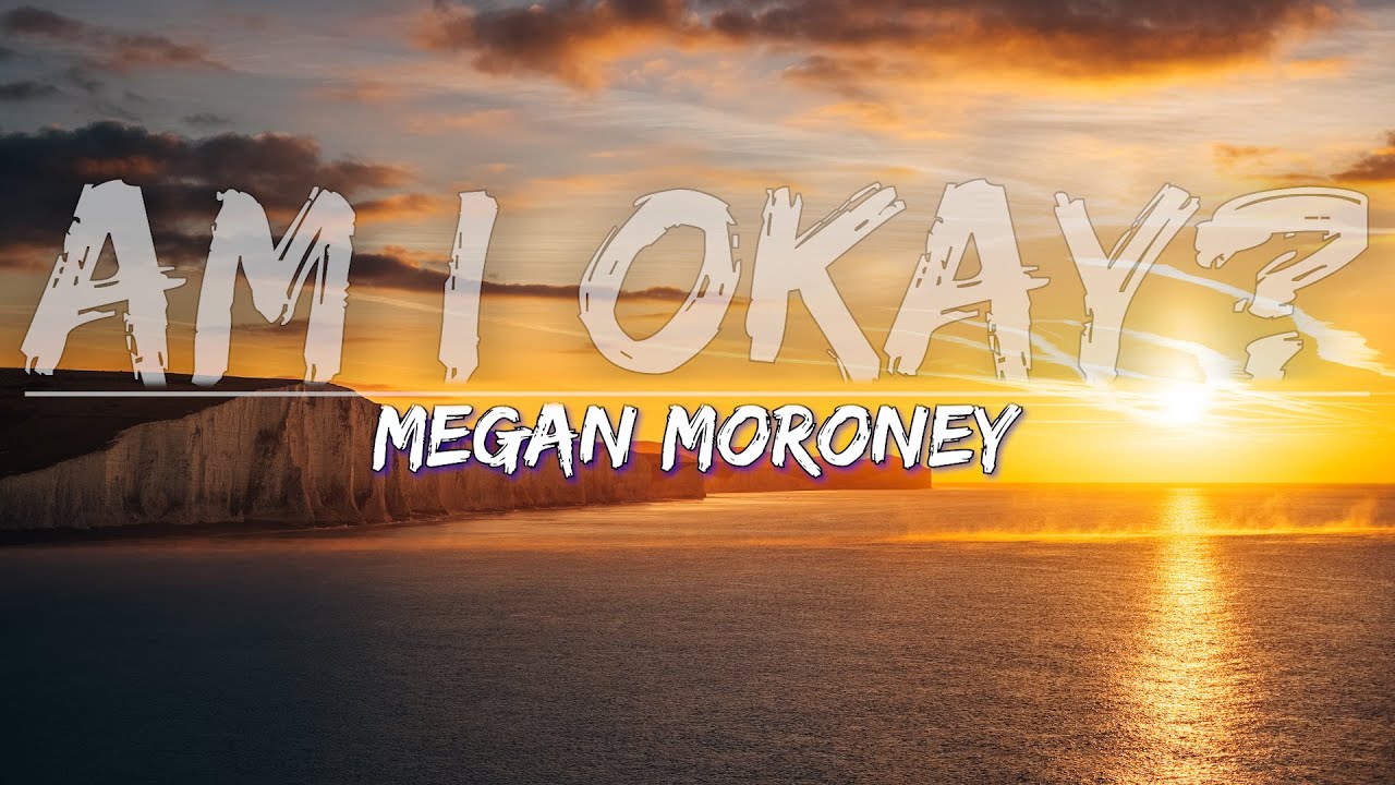 Megan Moroney - Am I Okay? (Lyrics) - Audio at 192khz - YouTube