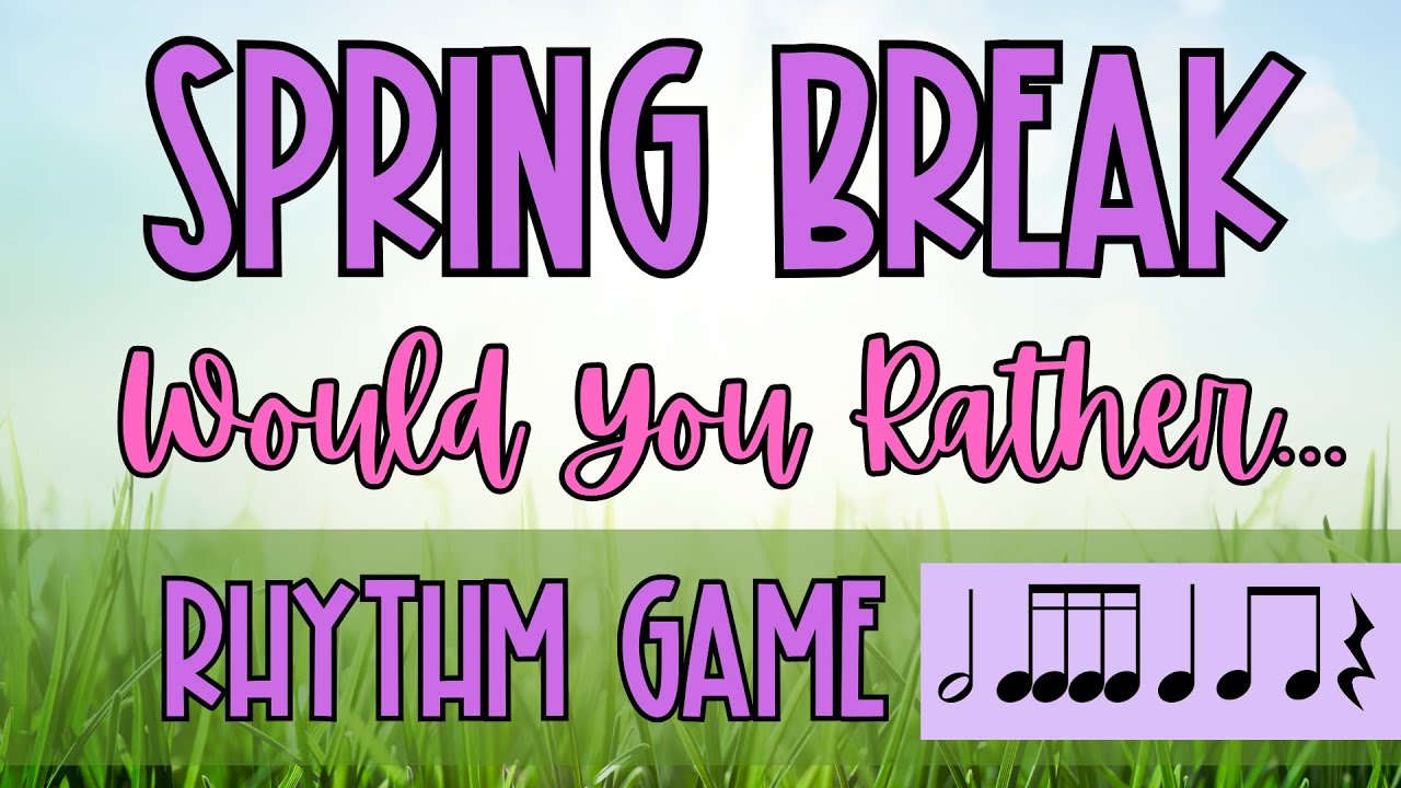 Spring Break Would You Rather Intermediate Rhythm Game Brain Break ...