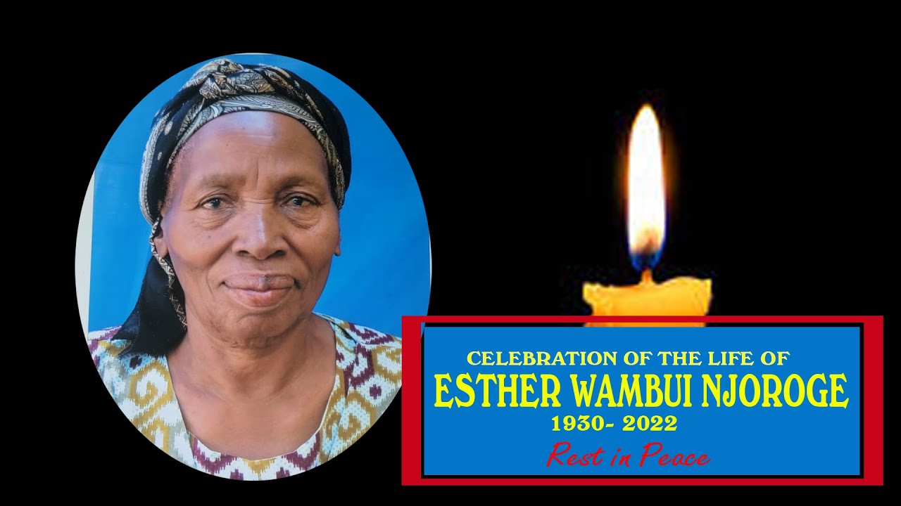 Celebrating The Life of ESTHER WAMBUI NJOROGE - YouTube