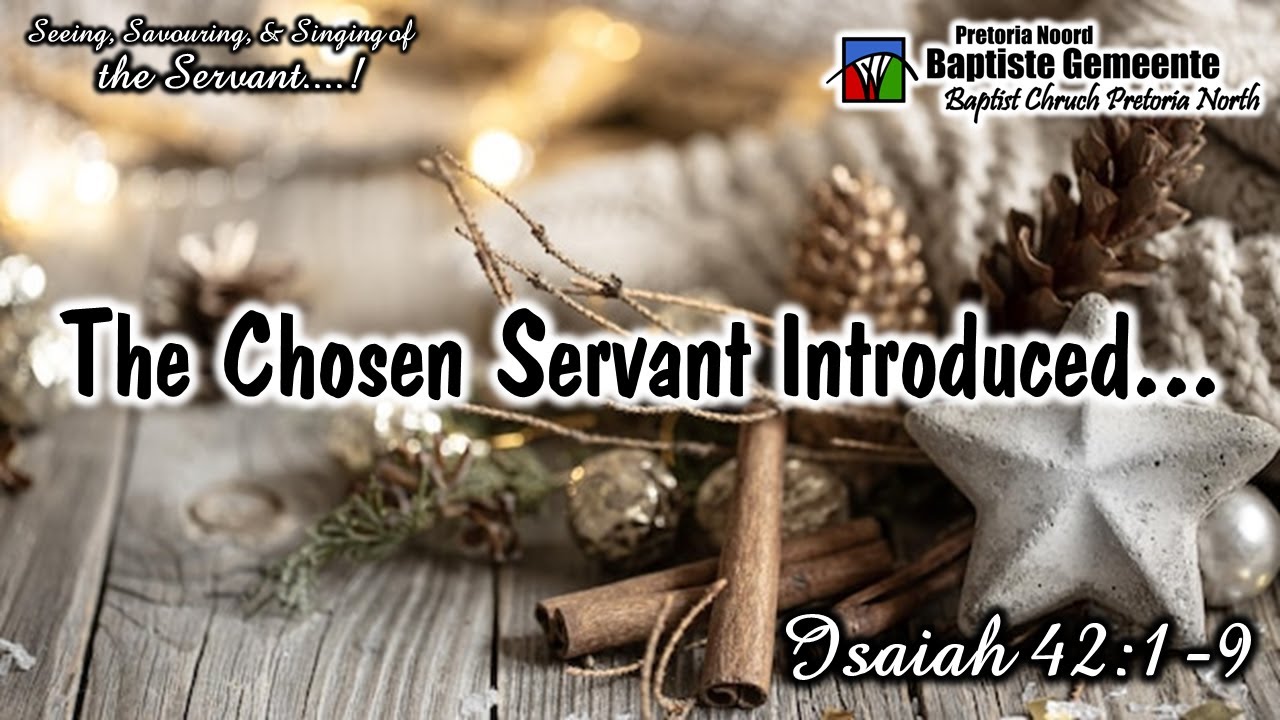 Servant Songs: The Chosen Servant Introduced. (Isaiah 42:1-9) - YouTube