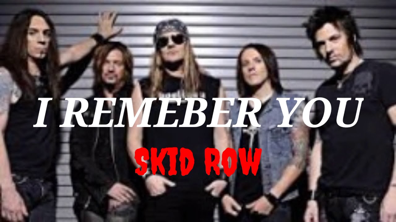Skid Row- I Remember You (Lyrics) - YouTube