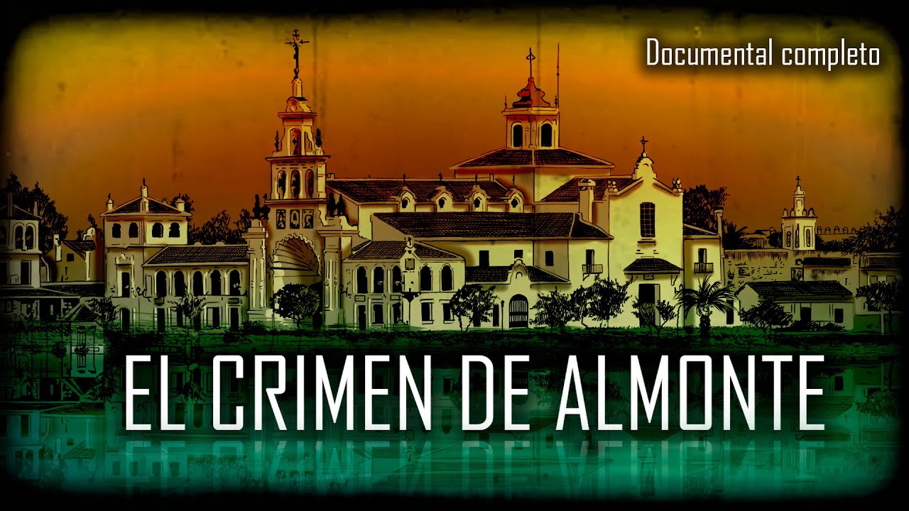 El crimen de Almonte - Serie Completa - - YouTube