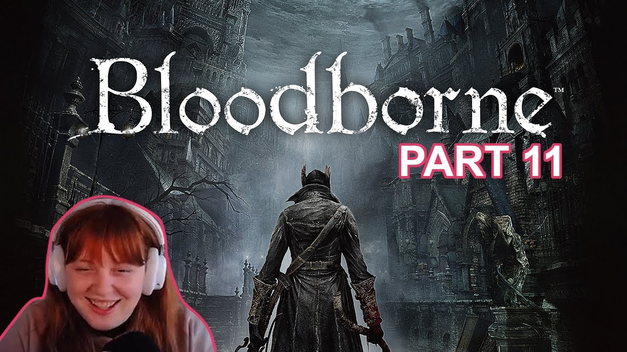 Bloodborne First Playthrough Pt. 11 | Twitch VOD [Martyr Logarius + The ...