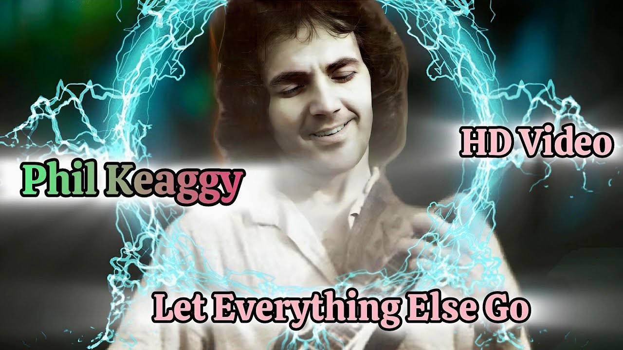 Phil Keaggy - Let Everything Else Go [ HD VIDEO REMASTERED BY Rob - YouTube