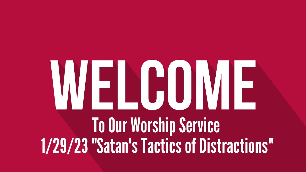 "Satan's Tactics of Distractions" Sermon- 1/29/23 Service - YouTube