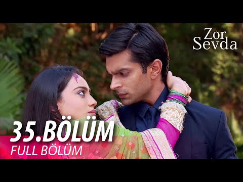 Zor Sevda | 35.Bölüm  ❤️