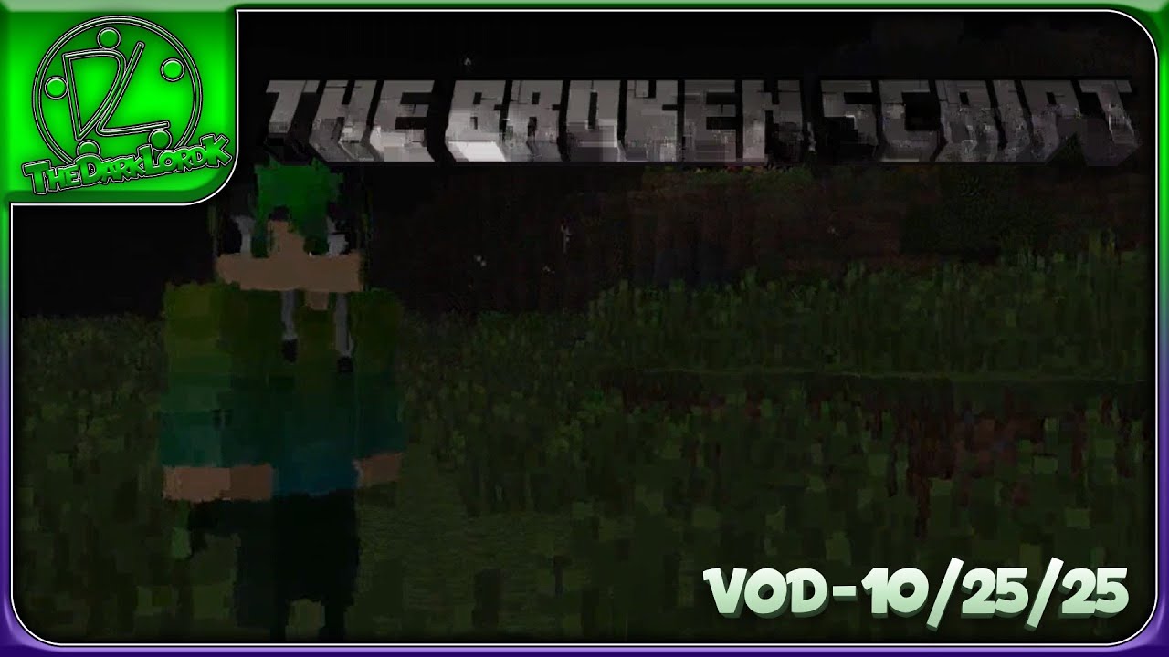 🔴 The Banned Minecraft Mod... | THE BROKEN SCRIPT - 10/25/25 [VOD ...