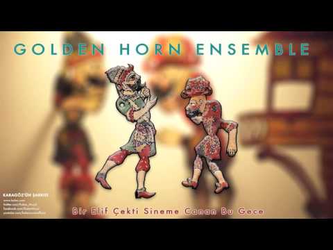 Golden Horn Ensemble - Bir Elif Çekti Sineme [ Karagöz'ün Şarkısı © 1996 Kalan Müzik ]
