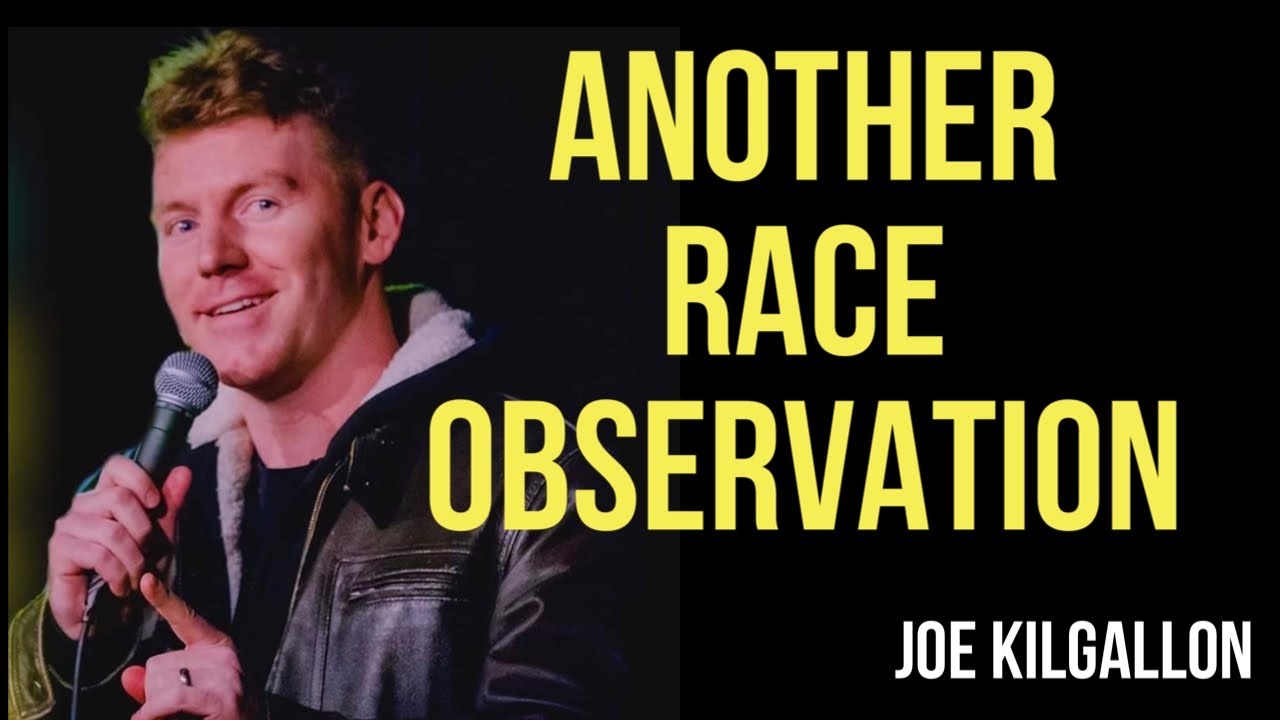 Another Race Observation | Joe Kilgallon | Stand Up Comedy Special ...