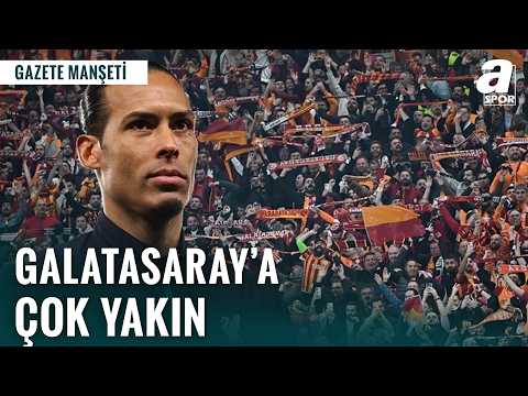 Van Dijk Çok Yakın! Can Uzun Galatsaray'a Evet Dedi!