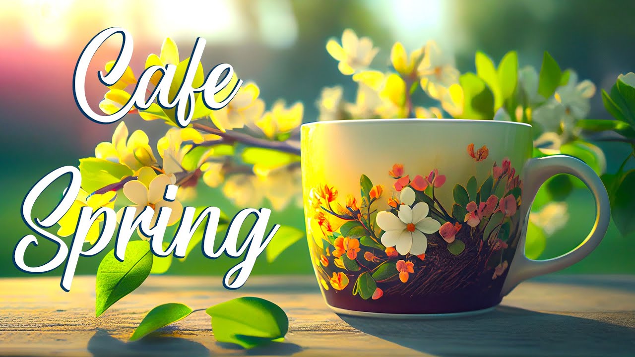 Happy Jazz ☕ Calm Spring Coffee Music and Positive Morning Bossa Nova ...