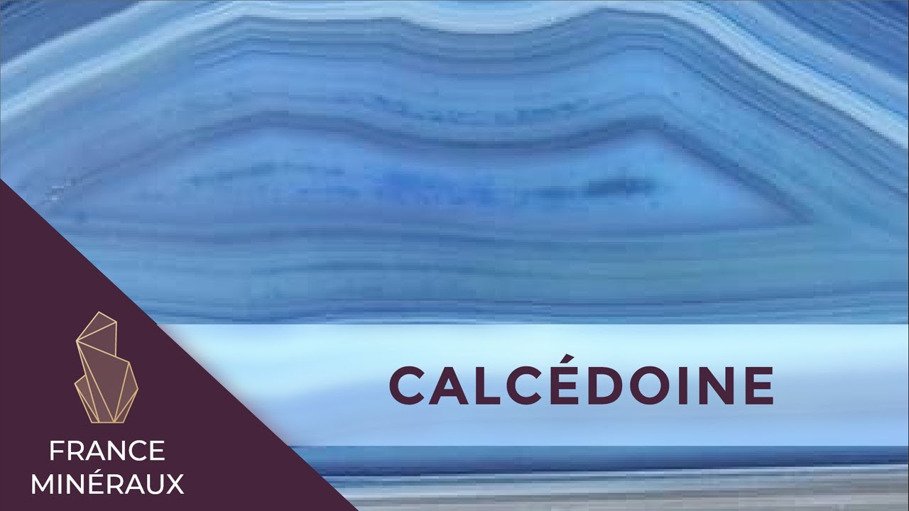 La Calcédoine | Lithothérapie | France Minéraux - YouTube