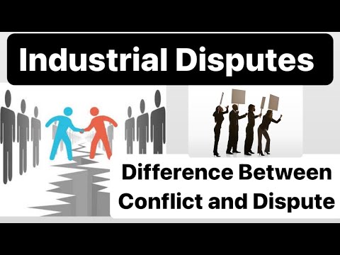 Industrial Disputes | Difference between Conflict and Dispute| Effects ...