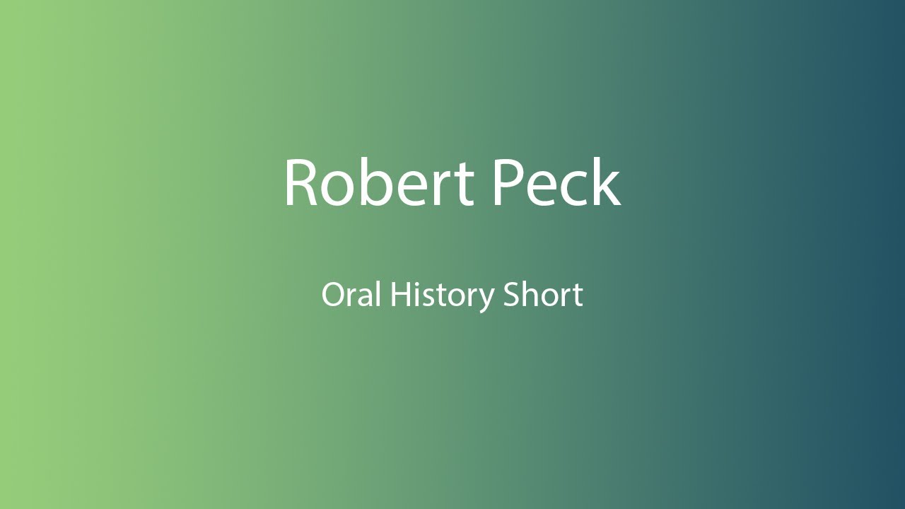 Robert Peck Oral History Short - YouTube