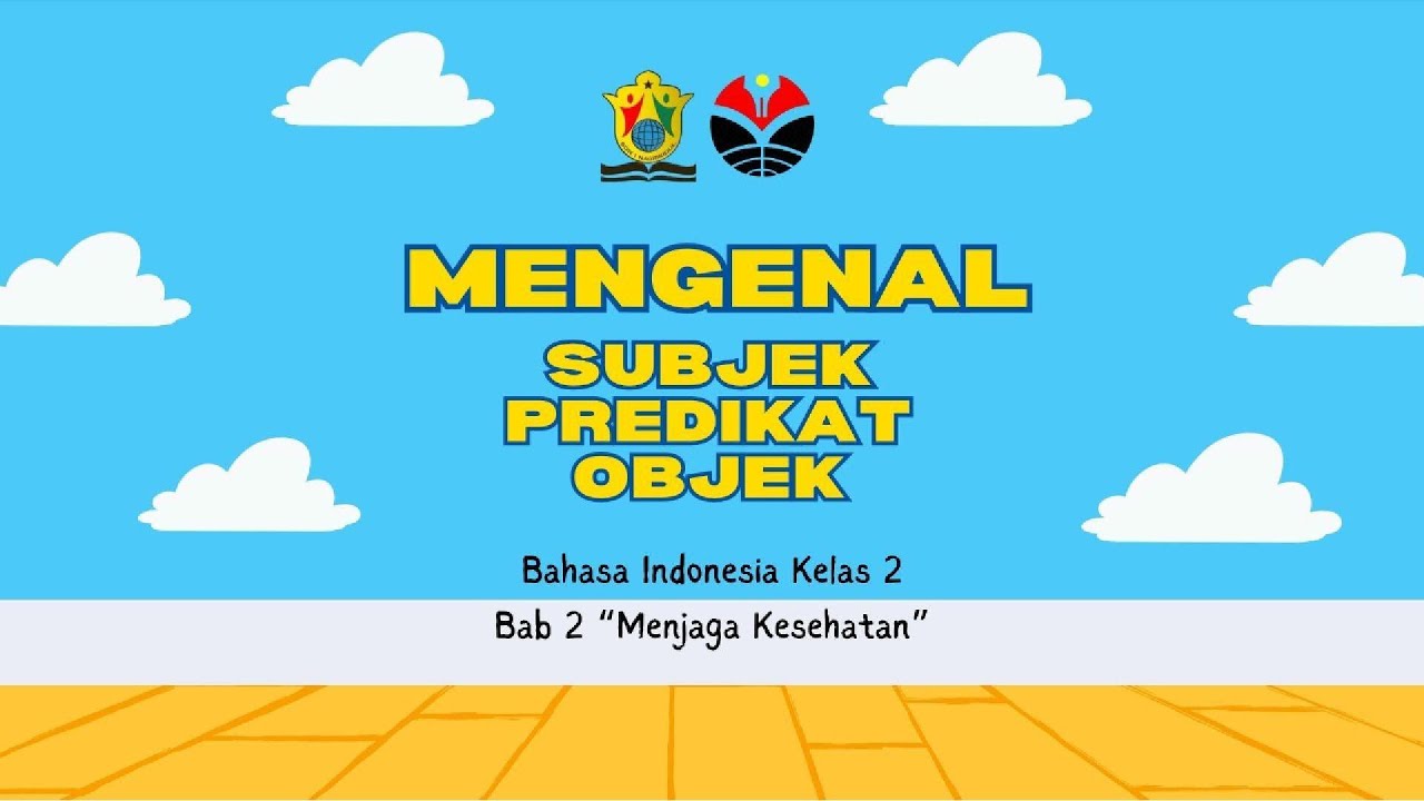 Mengenal Subjek - Predikat - Objek. Bahasa Indonesia Kelas 2 - YouTube