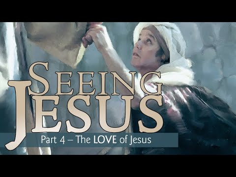 Pt. 3 - How To Do The Works Of Jesus (Seeing Jesus 4: The Love Of Jesus ...