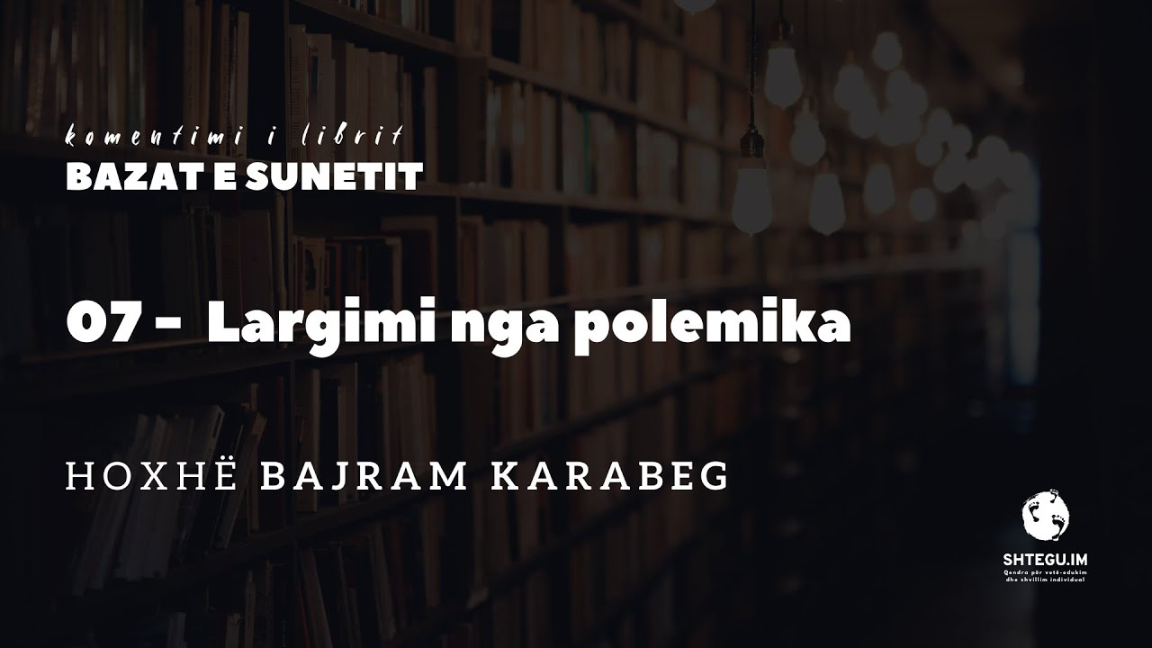 07 - Largimi nga polemika - Hoxhë Bajram Karabeg - YouTube
