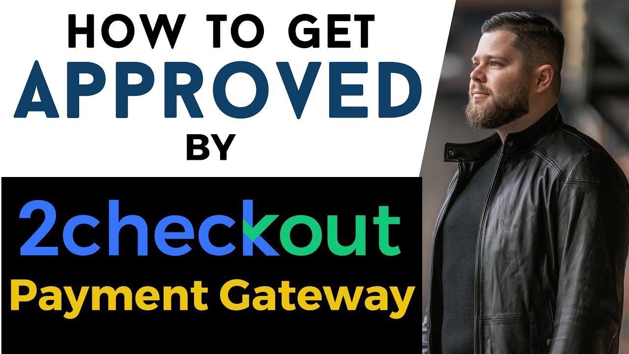 How To Get Approved By 2Checkout Payment Gateway - YouTube