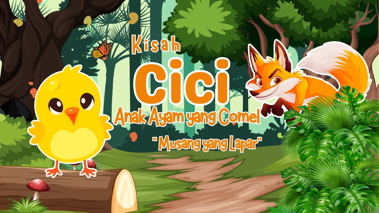 Kisah Cici Anak Ayam Yang Comel - Musang Yang Lapar - YouTube