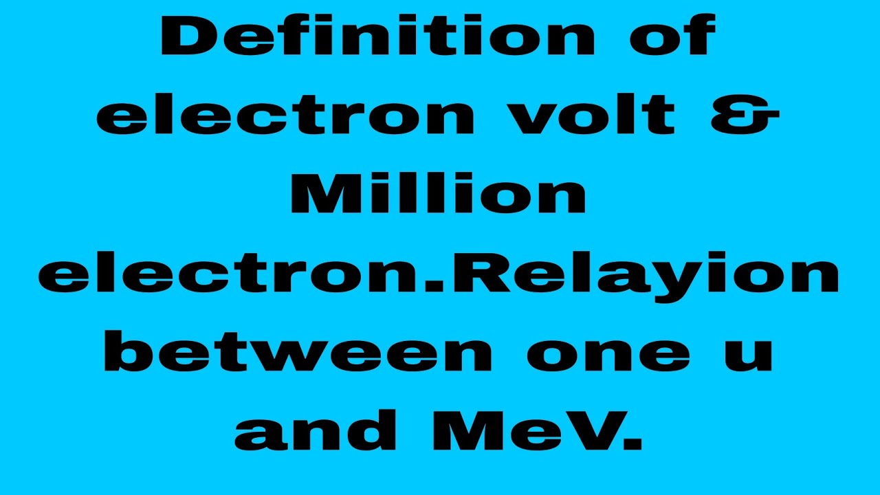 Definition of electron and million election. Relation between atomic ...