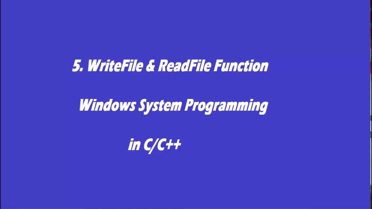 5.WriteFile and ReadFile API's - Windows System Programming in C/C++ - YouTube